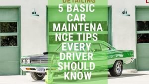 5 Basic Car Maintenance Tips Every Driver Should Know