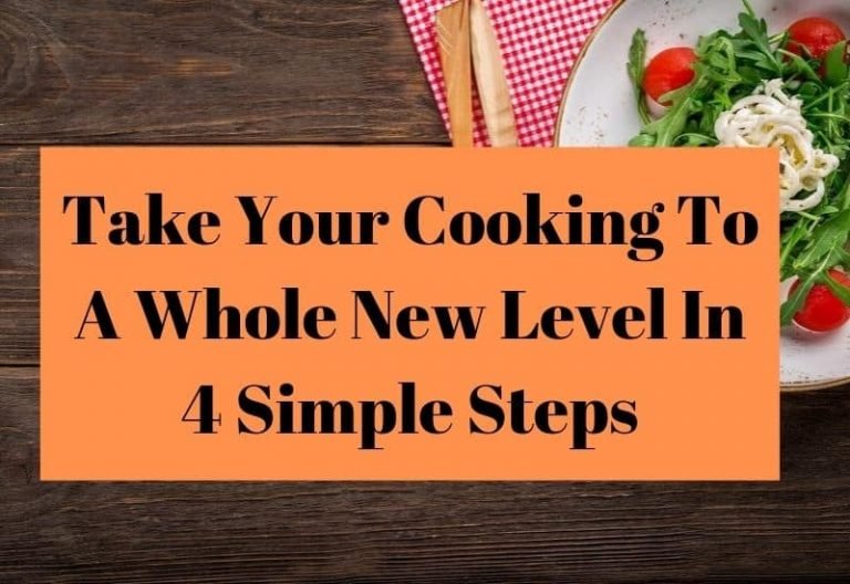 Master Class - Take Your Cooking To A Whole New Level In 4 Simple Steps